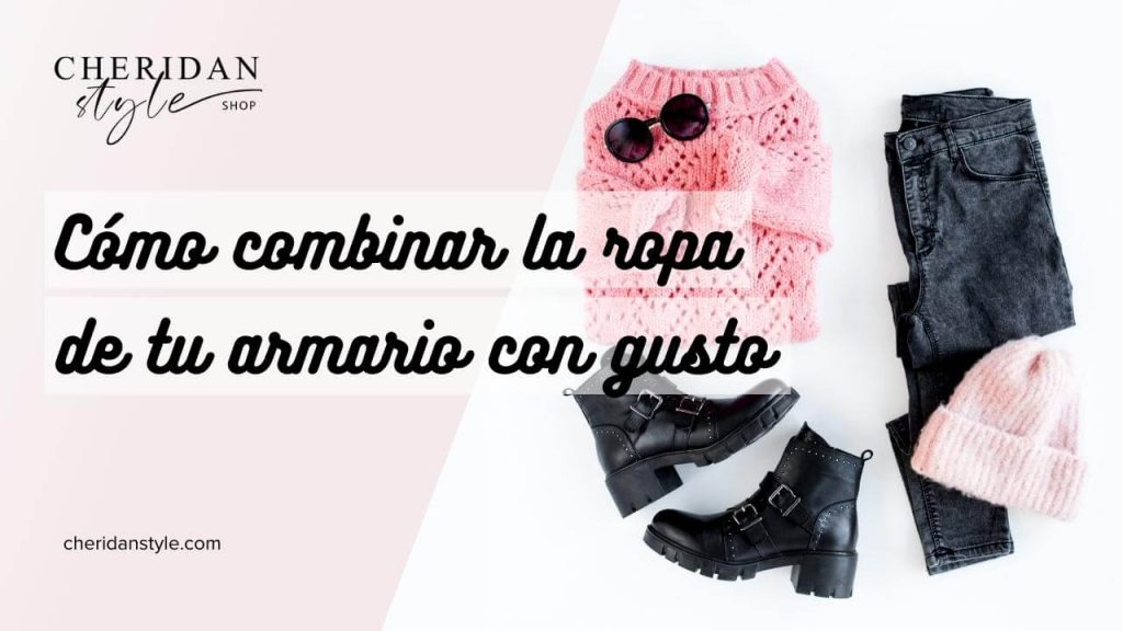 ¿Cómo combinar la ropa de mi armario? ️ Guía 2025